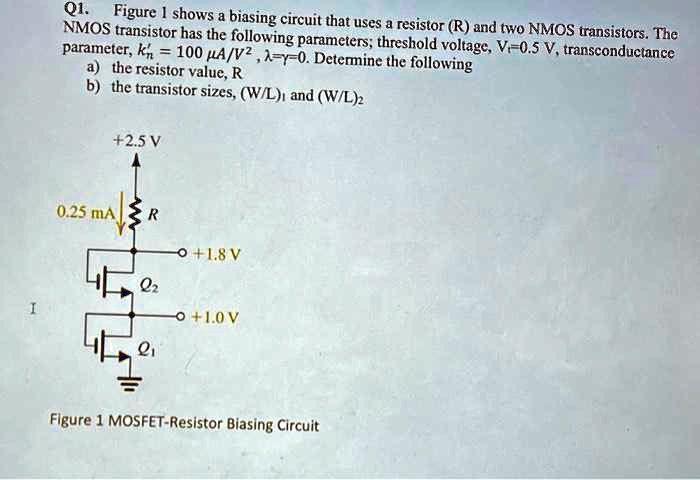 SOLVED: Figure 1 shows a biasing circuit that uses a resistor (R) and two NMOS transistors. The ...