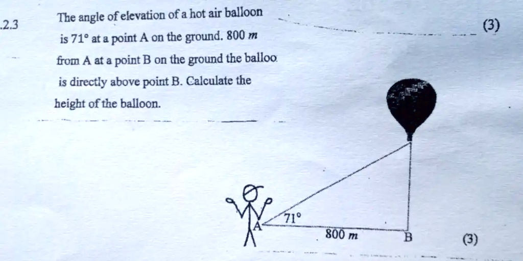 2.3 The angle of elevation of a hot air balloon is 71° at a point A on ...