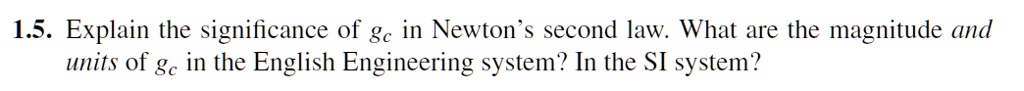 SOLVED: 1.5. Explain the significance of gc in Newton's second law ...