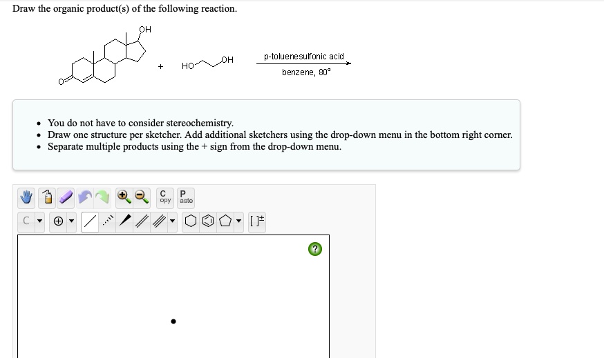 draw the organic products of the following reaction p toluenesulfonic acid oh benzene 809 you do ...