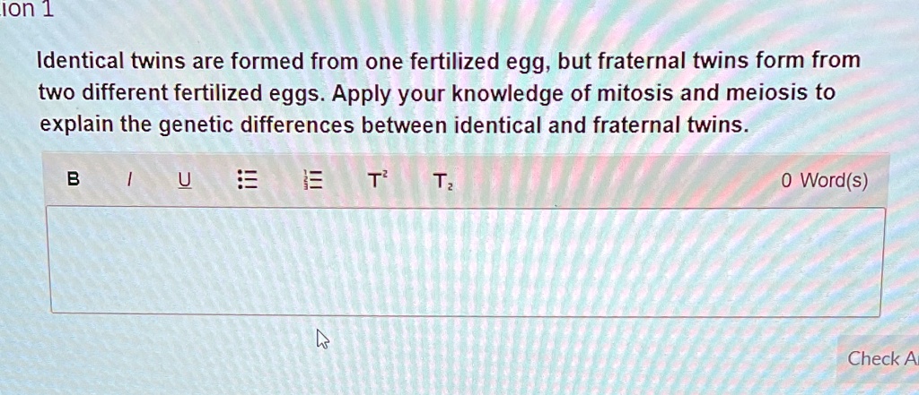 SOLVED: 'Ion 1 Identical twins are formed from one fertilized egg; but ...