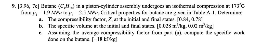 SOLVED: 9. [3.96, 7e] Butane (CH.) in a piston-cylinder assembly ...