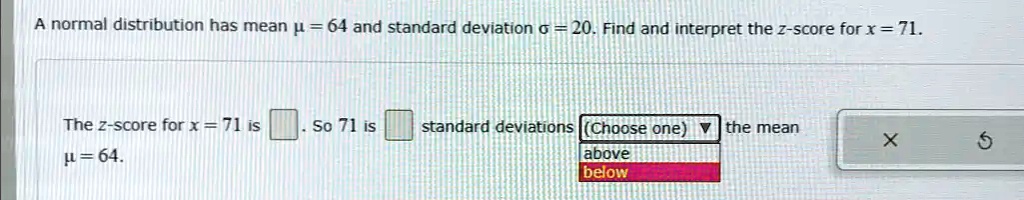 A normal distribution has mean µ = 64 and standard deviation ? = 20 ...