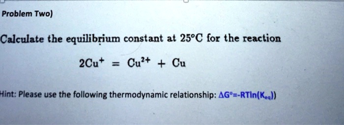 Solved Calculate The Equilibrium Constant At 25°c For The Reaction