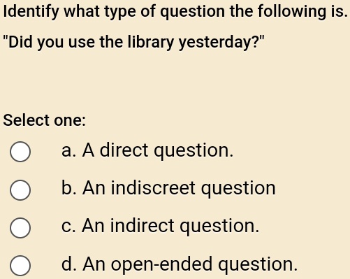 [GET ANSWER] identify what type of question the following is did you ...