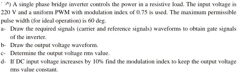 SOLVED: tutorl please quickly please A single phase bridge inverter controls the power in a ...