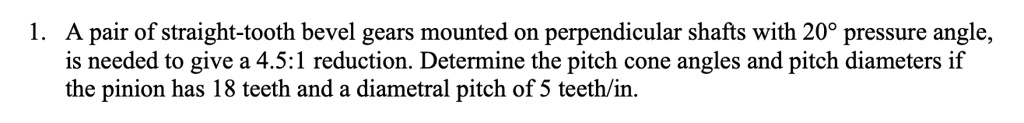 1. A pair of straight-tooth bevel gears mounted on perpendicular shafts ...