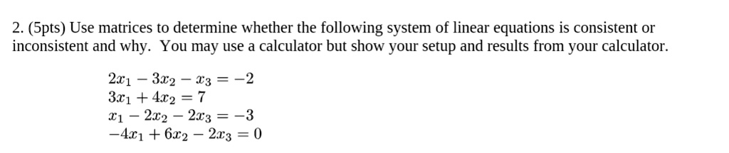 SOLVED:2. (Spts) Use matrices to determine whether the following system ... SOLVED:2. (Spts) Use matrices to determine whether the following system ...