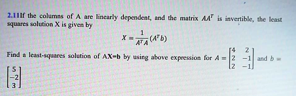 2.11If the columns of A are linearly dependent, and the matrix AA^T is ...