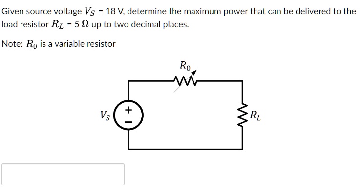 Given source voltage Vs = 18 V, determine the maximum power that can be delivered to the load ...