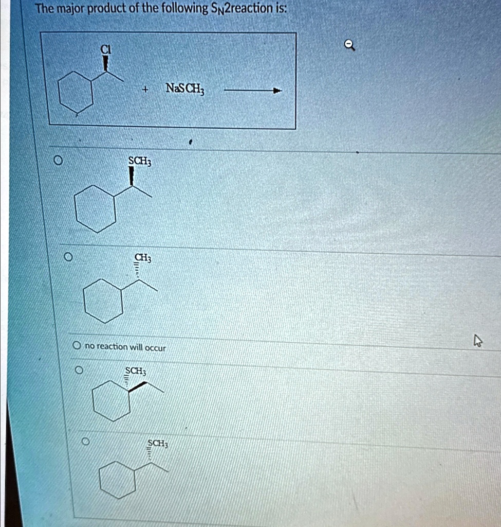 the major product of the following sn2 reaction is no reaction will ...