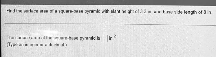 SOLVED: Find the surface area of a square-base pyramid with slant ...