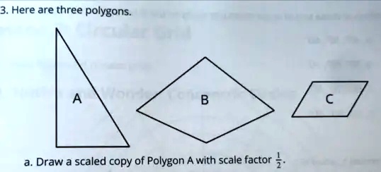 SOLVED: 3. Here are three polygons Draw scaled copy of Polygon with ... SOLVED: 3. Here are three polygons Draw scaled copy of Polygon with ...