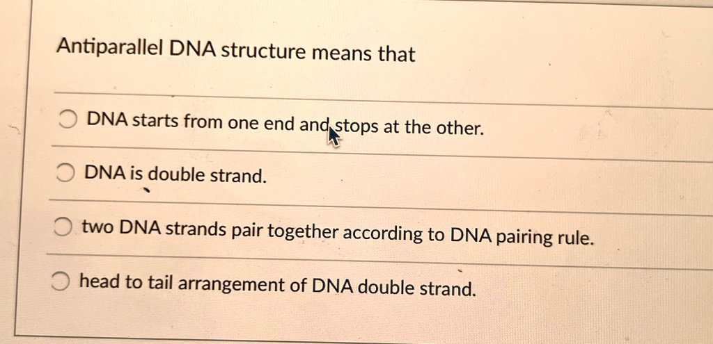 antiparallel dna structure means that dna starts from one end and stops ...