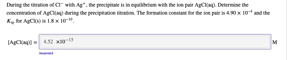 SOLVED: During the titration of Cl- with Ag+, the precipitate is in ...