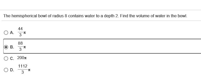 the hemispherical bowl of radius 8 contains water to a depth 2 find the volume of water in the ...