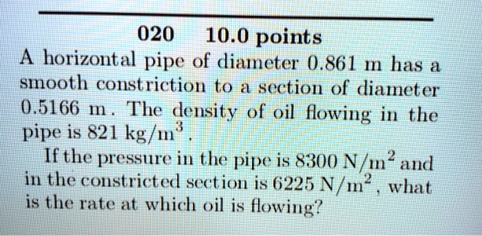 SOLVED: A horizontal pipe of diameter 0.861 m has a smooth constriction ...