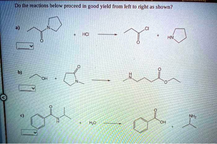 SOLVED: Do the reactions below proceed in good yield from left to right ...