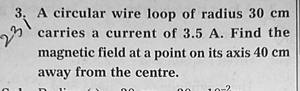 SOLVED: Help me 3.A circular wire loop of radius 30 cm carries a ...