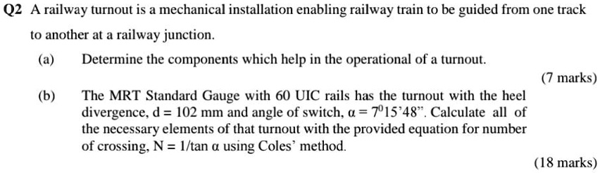 Q2 A railway turnout is a mechanical installation enabling railway ...