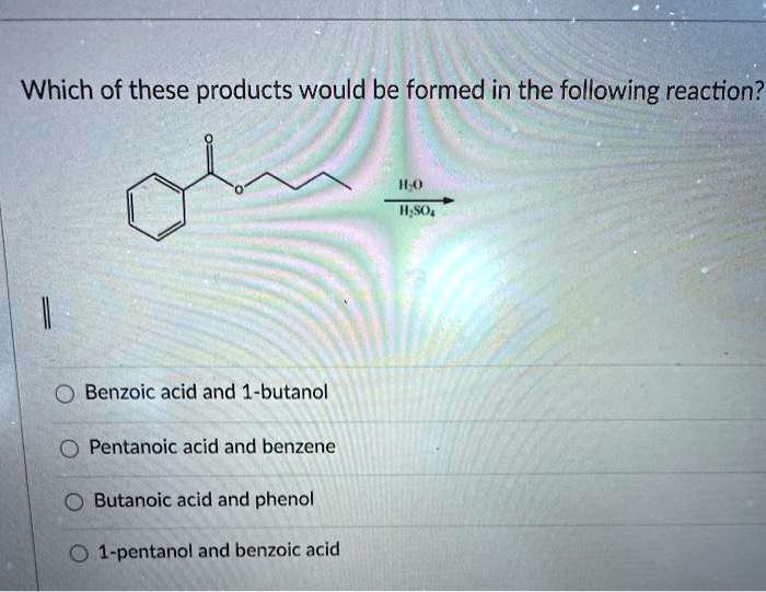 Solved Which Of These Products Would Be Formed In The Following Reactionz 1o Iso Benzoic Acid