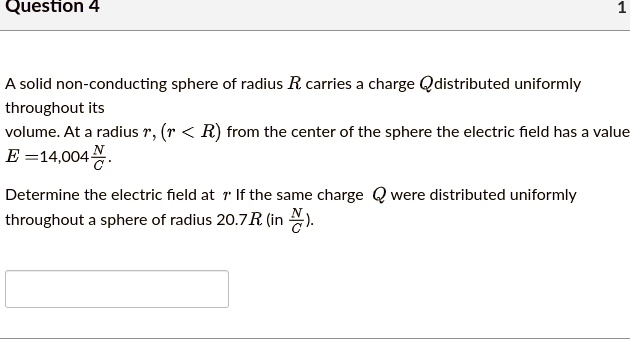 SOLVED: A solid non-conducting sphere of radius R carries a charge Q distributed uniformly ...