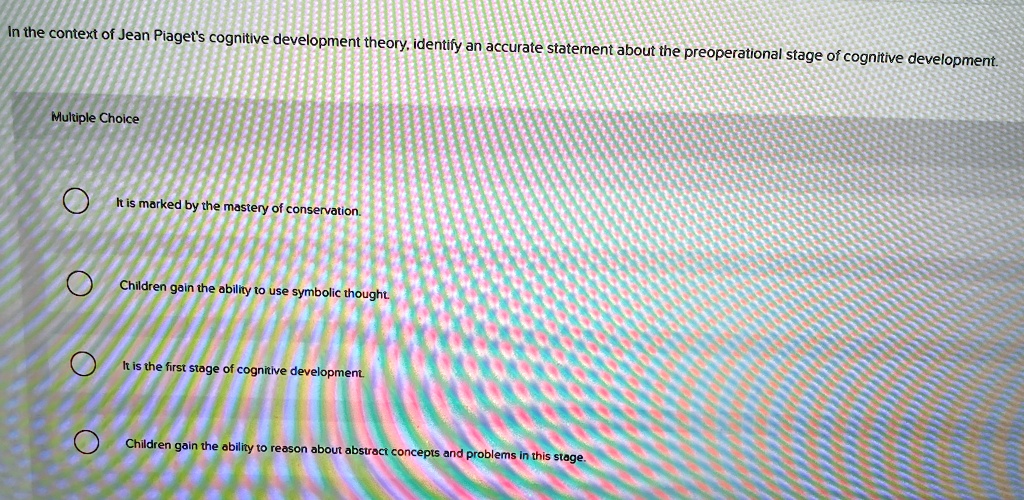 in the context of jean piagets cognitive development theory identify an ...