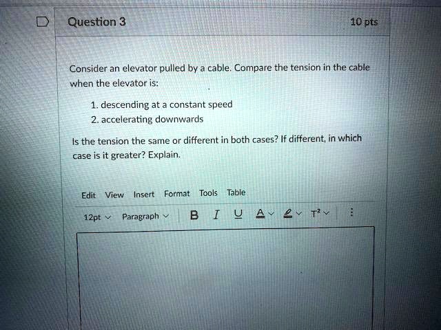 SOLVED: Question 3 10 pts Consider an elevator pulled by cable. Compare ... SOLVED: Question 3 10 pts Consider an elevator pulled by cable. Compare ...