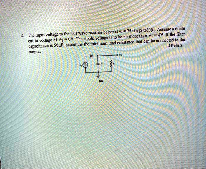 4. The input voltage to the half wave rectifier below is vi = 75 sin[2π ...