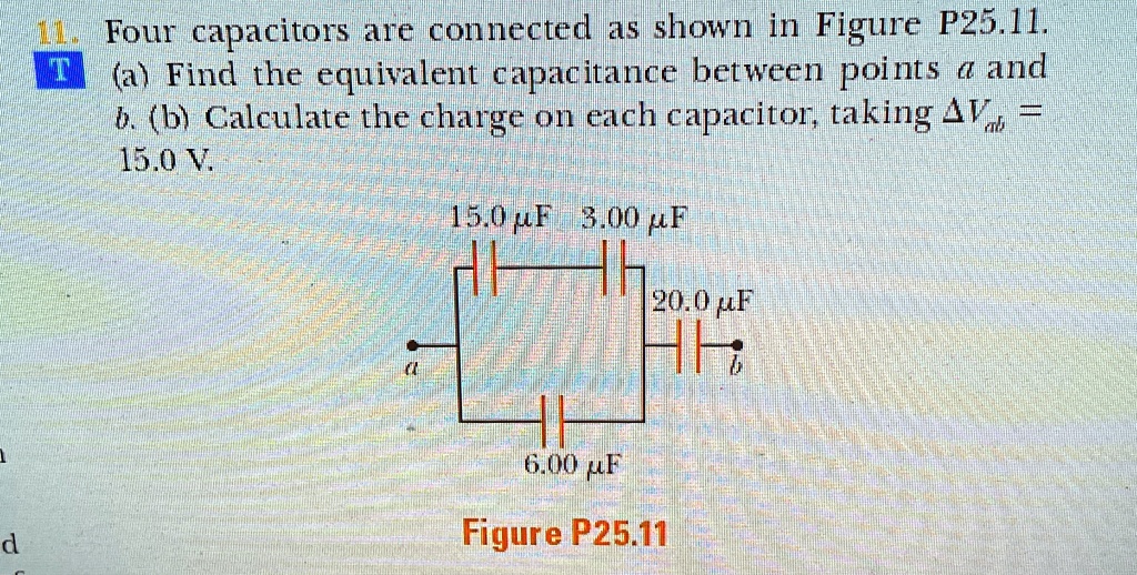 11 four capacitors are connected as shown in figure p2511 t a find the equivalent capacitance ...
