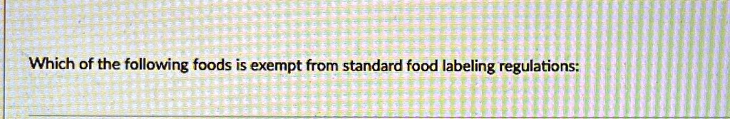 VIDEO solution: Which of the following foods is exempt from standard ...