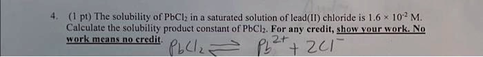 SOLVED: 4. (1 pt) The solubility of PbCl2 in a saturated solution of ...