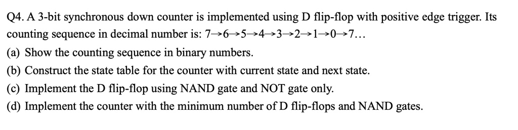 Q4. A 3-bit synchronous down counter is implemented using D...