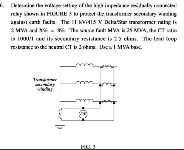 6. Determine the voltage setting of the high impedance residually connected relay shown in ...