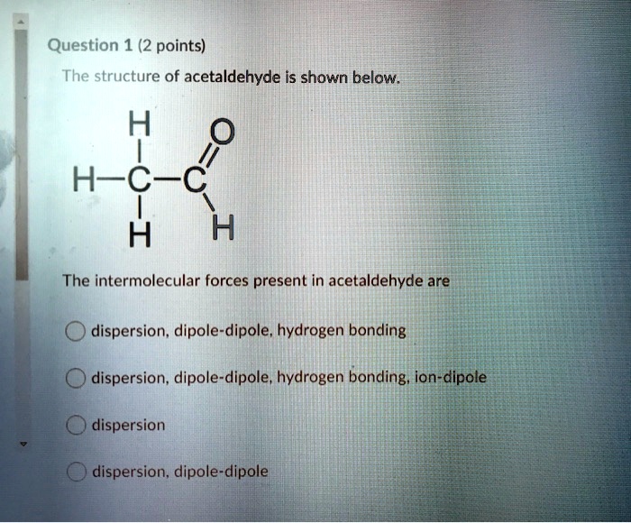SOLVED: Question 1 (2 points) The structure of acetaldehyde is shown ...