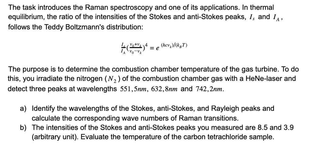 The task introduces the Raman spectroscopy and one of its applications ...