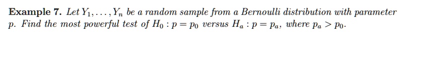 Example 7. Let Yi; Yn be a random sample from a Bernoulli distribution with parameter Find the ...