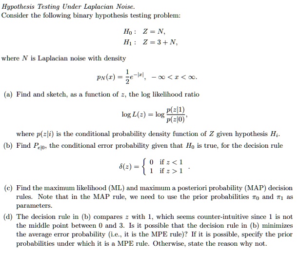SOLVED: Text: Hypothesis Testing Under Laplacian Noise. Consider the ... SOLVED: Text: Hypothesis Testing Under Laplacian Noise. Consider the ...