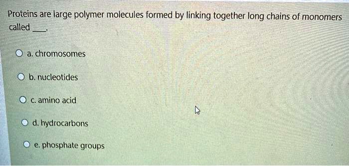 SOLVED: Proteins are large polymer molecules formed by linking together ...