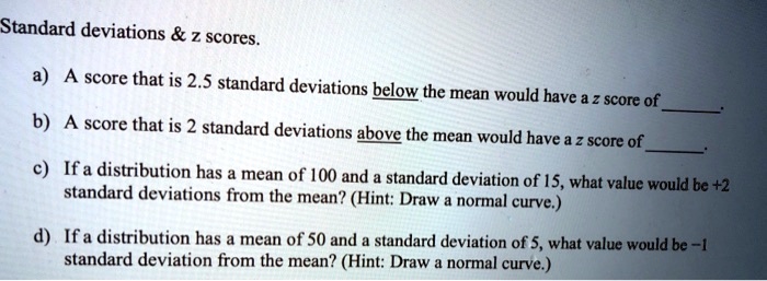 SOLVED: Standard deviations & 2 scores. A score that is 2.5 standard deviations below the mean ...