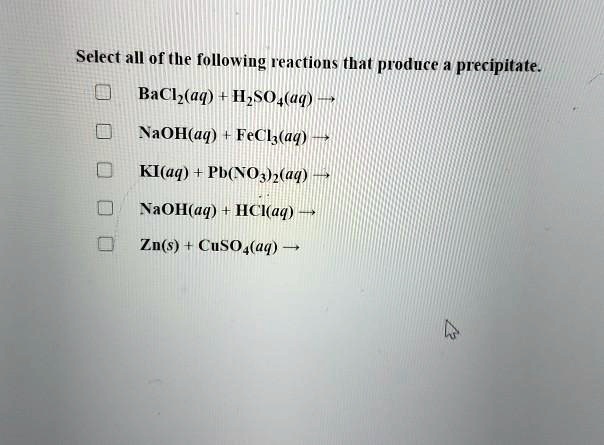 SOLVED: Select all of the following reactions that produce precipitate: BaCl2(aq) + H2SO4(aq ...
