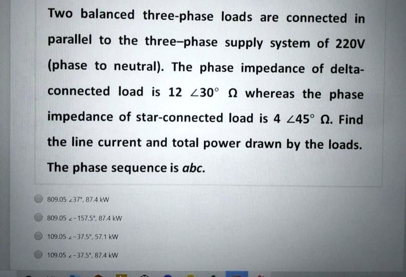 SOLVED: Two balanced three-phase loads are connected in parallel to the ...