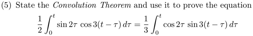 SOLVED:(5) State the Convolution Theorem and use it to prove the ...