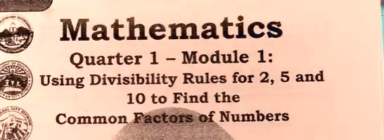 SOLVED: Mathematics Quarter 1 Module 1: Using Divisibility Rules for 2 ...