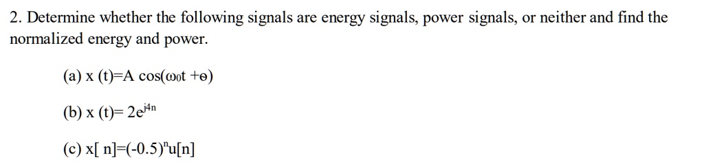 SOLVED: 2. Determine whether the following signals are energy signals ...