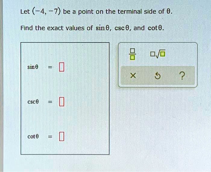 SOLVED:Let (-4, be a point on the terminal side of 0 Find the exact values of sin 8, csc 0, and ...