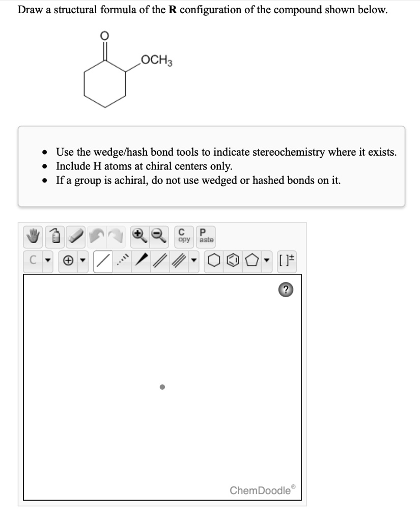 SOLVED:Draw a structural formula of the R configuration of the compound shown below OCH3 Use the ...