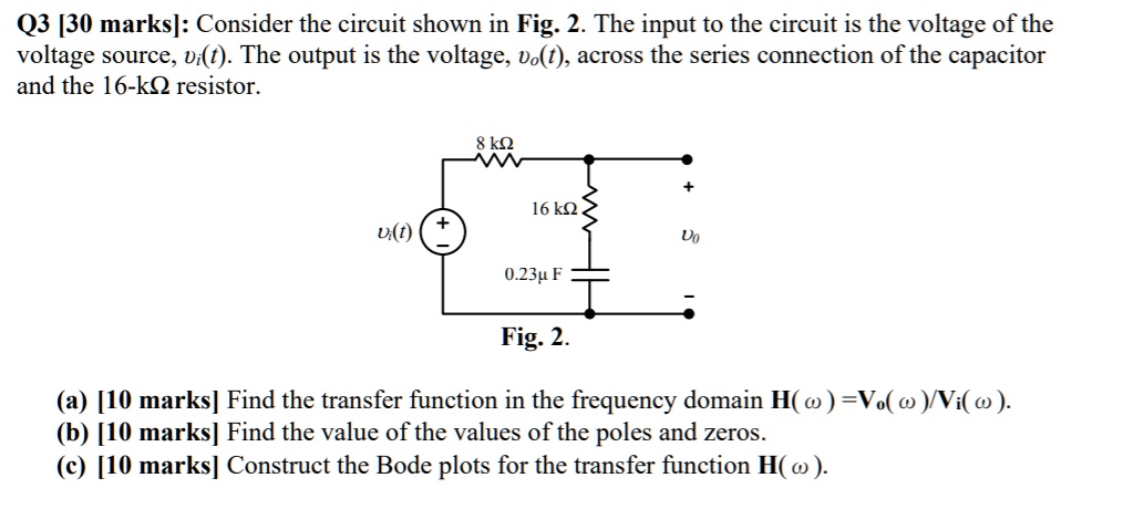 q3 30 marks consider the circuit shown in fig 2 the input to the circuit is the voltage of the ...