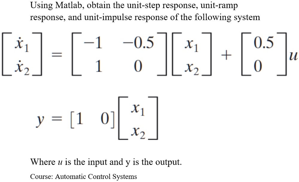 SOLVED: Using Matlab, obtain the unit-step response, unit-ramp response ... SOLVED: Using Matlab, obtain the unit-step response, unit-ramp response ...