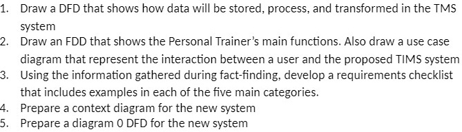 SOLVED: "Draw a DFD that shows how data will be stored, process and transformed in the TMS ...
